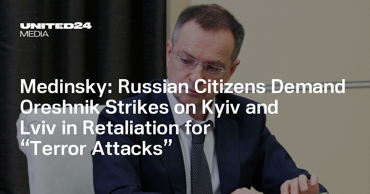 Medinsky: Russian Citizens Demand Oreshnik Strikes on Kyiv and Lviv in ...