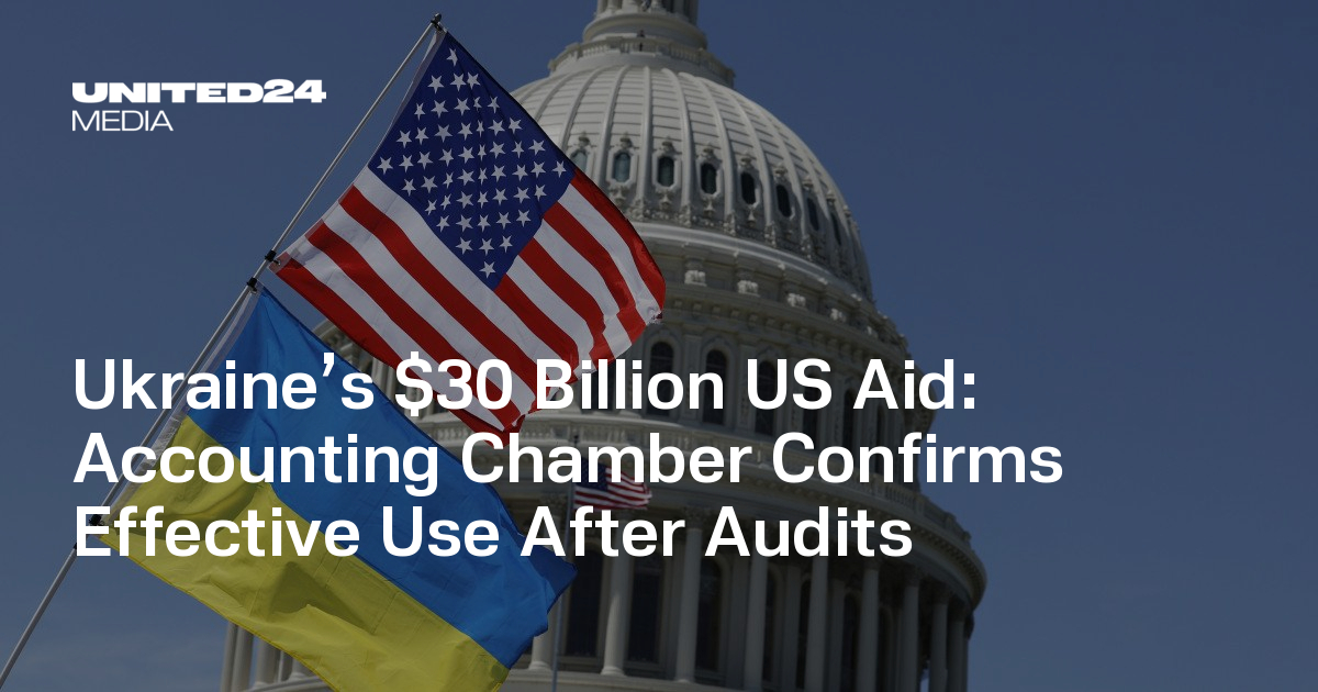 Ukraine’s $30 Billion US Aid: Accounting Chamber Confirms Effective Use ...