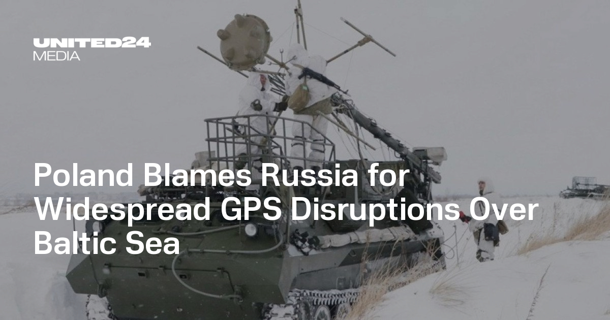 Poland Blames Russia for Widespread GPS Disruptions Over Baltic Sea ...