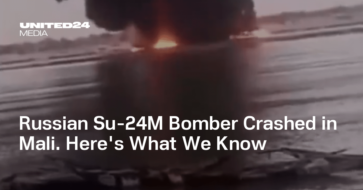 Russian Su-24M Bomber Crashed in Mali. Here's What We Know — UNITED24 Media