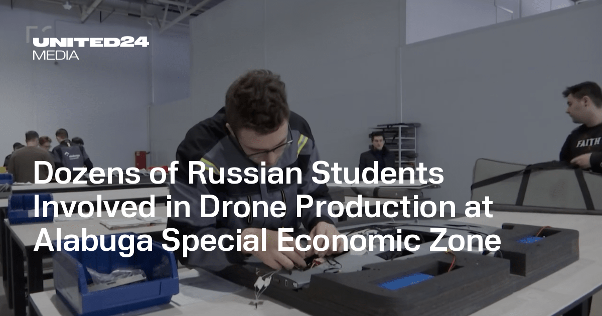 Dozens of Russian Students Involved in Drone Production at Alabuga ...