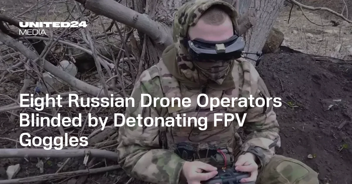Eight Russian Drone Operators Blinded by Detonating FPV Goggles ...