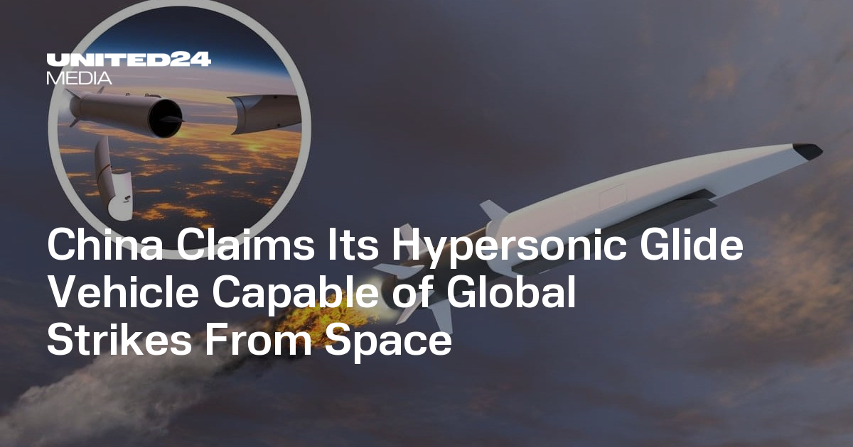 China Claims Its Hypersonic Glide Vehicle Capable of Global Strikes ...