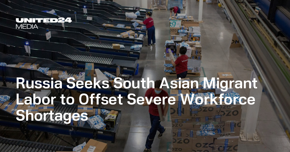 Russia Seeks South Asian Migrant Labor to Offset Severe Workforce ...