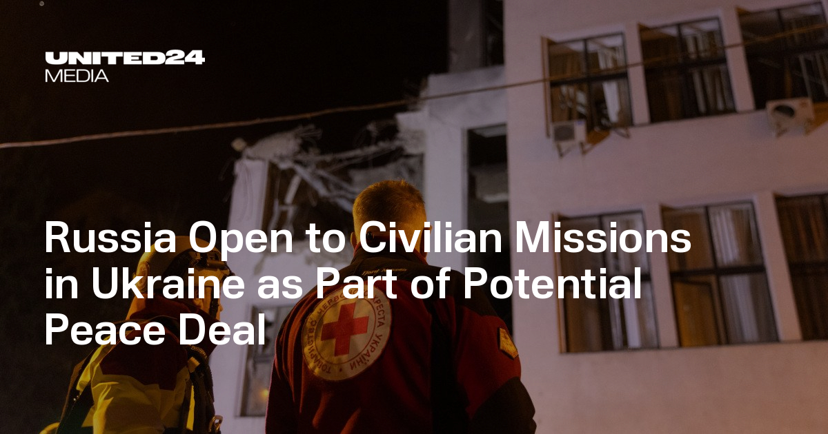 Russia Open to Civilian Missions in Ukraine as Part of Potential Peace ...