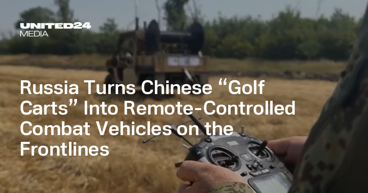 Russia Turns Chinese “Golf Carts” Into Remote-Controlled Combat Vehicles on the Frontlines ...