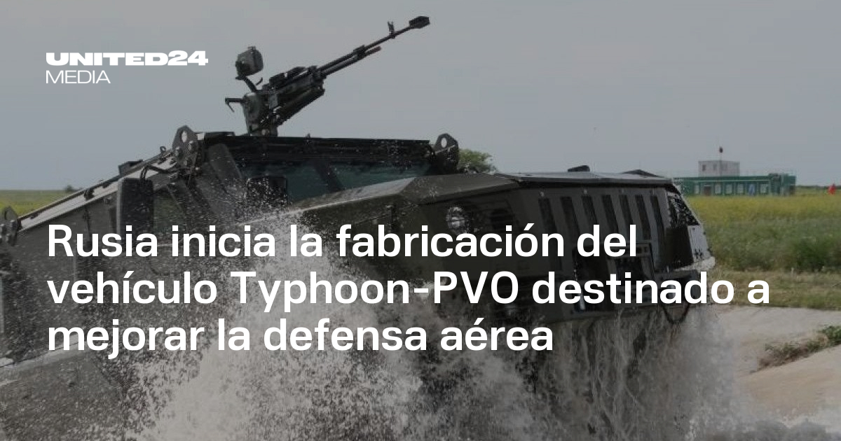 Rusia inicia la fabricación del vehículo Typhoon-PVO destinado a mejorar la defensa aérea ...
