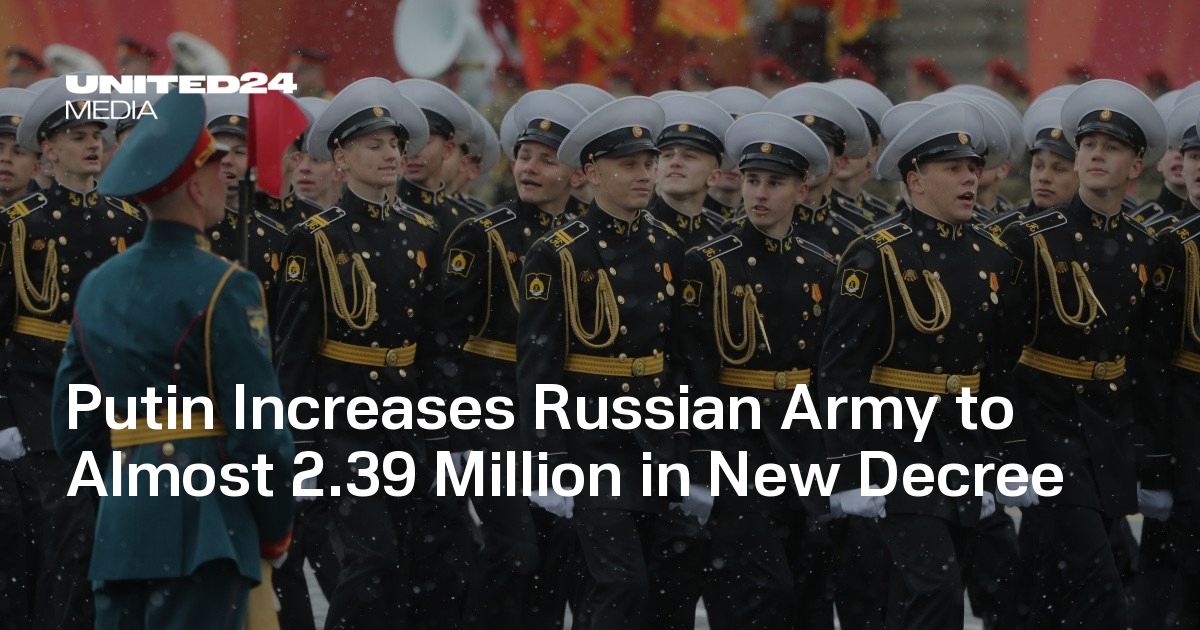 Putin Increases Russian Army to Almost 2.39 Million in New Decree ...