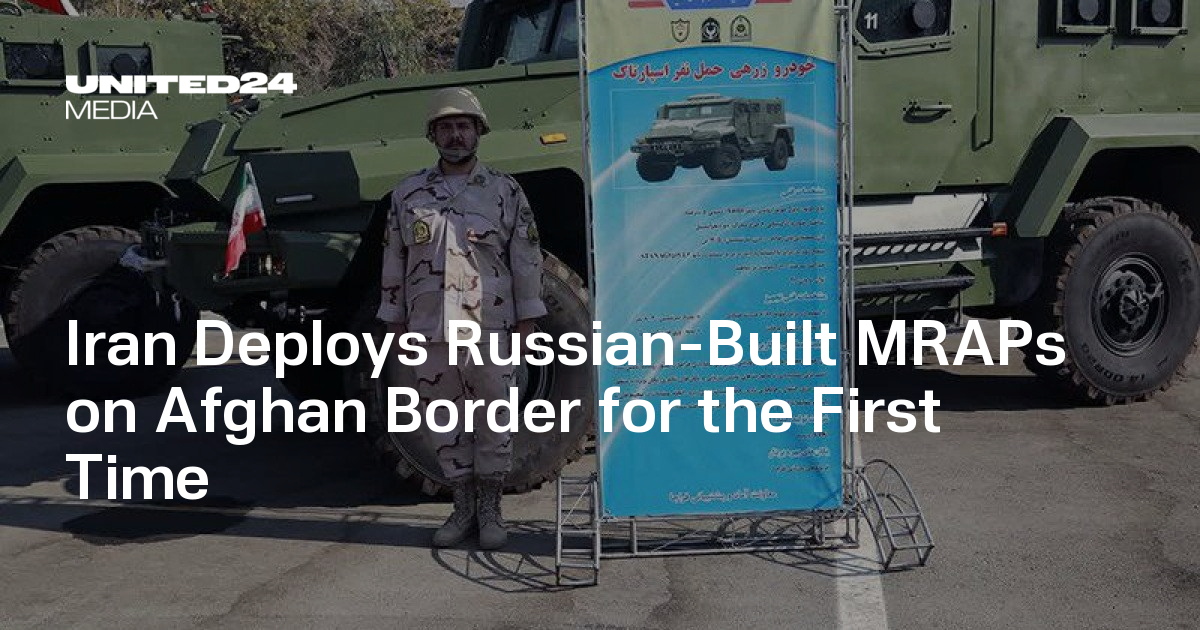 Iran Deploys Russian-Built MRAPs on Afghan Border for the First Time ...
