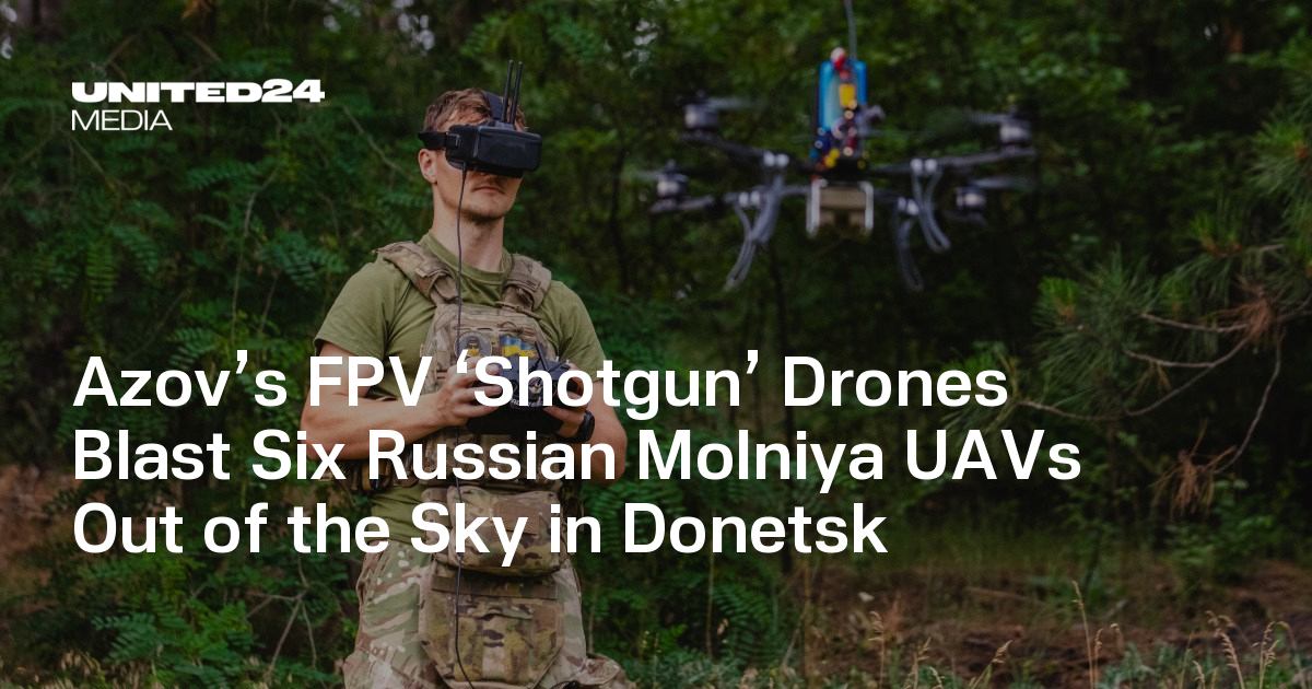 Azov’s FPV Shotgun Drones Blast Six Russian Molniya UAVs Out of the Sky in Donetsk — UNITED24 Media