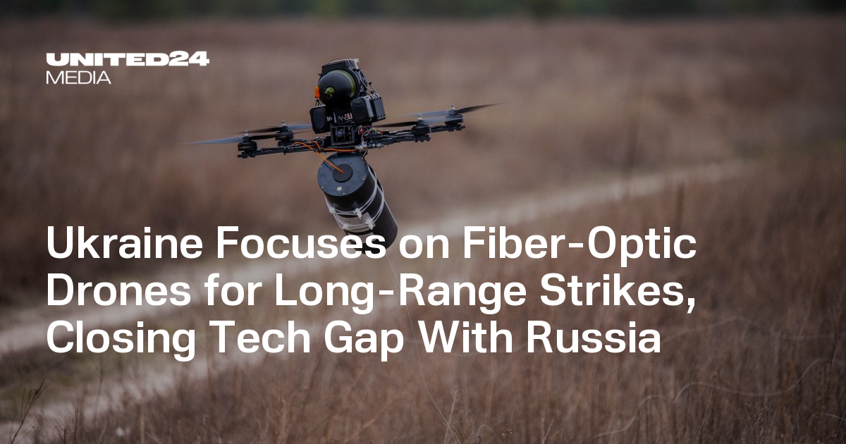 Ukraine Focuses on Fiber-Optic Drones for Long-Range Strikes, Closing Tech Gap With Russia ...