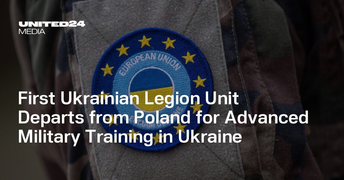 First Ukrainian Legion Unit Departs from Poland for Advanced Military ...