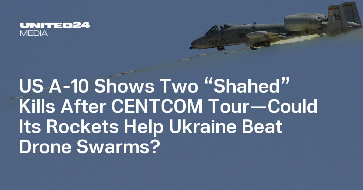 US A-10 Shows Two “Shahed” Kills After CENTCOM Tour—Could Its Rockets Help Ukraine Beat Drone ...