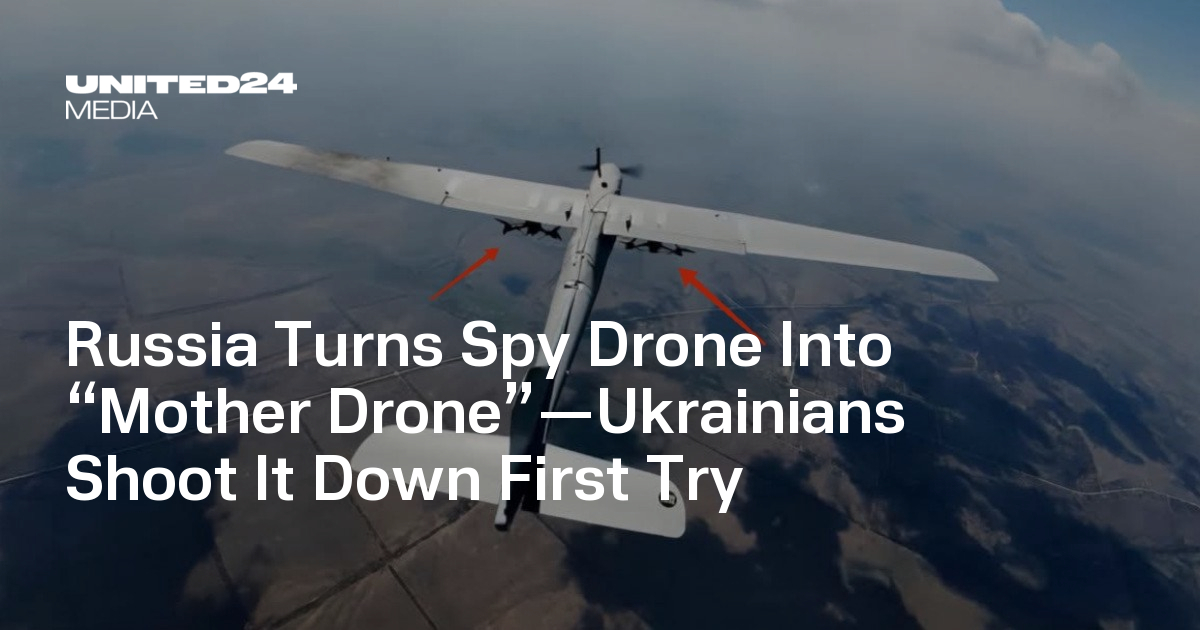 Russia Turns Spy Drone Into “Mother Drone”—Ukrainians Shoot It Down ...