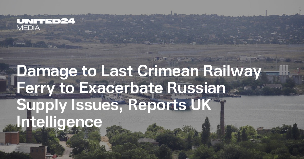 Damage to Last Crimean Railway Ferry to Exacerbate Russian Supply ...