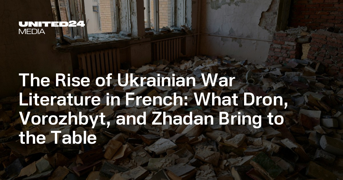 The Rise of Ukrainian War Literature in French: What Dron, Vorozhbyt ...