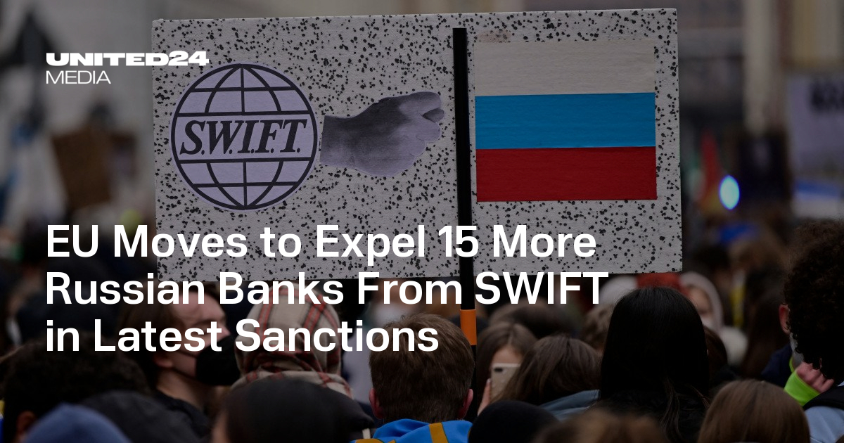 EU Moves to Expel 15 More Russian Banks From SWIFT in Latest Sanctions ...