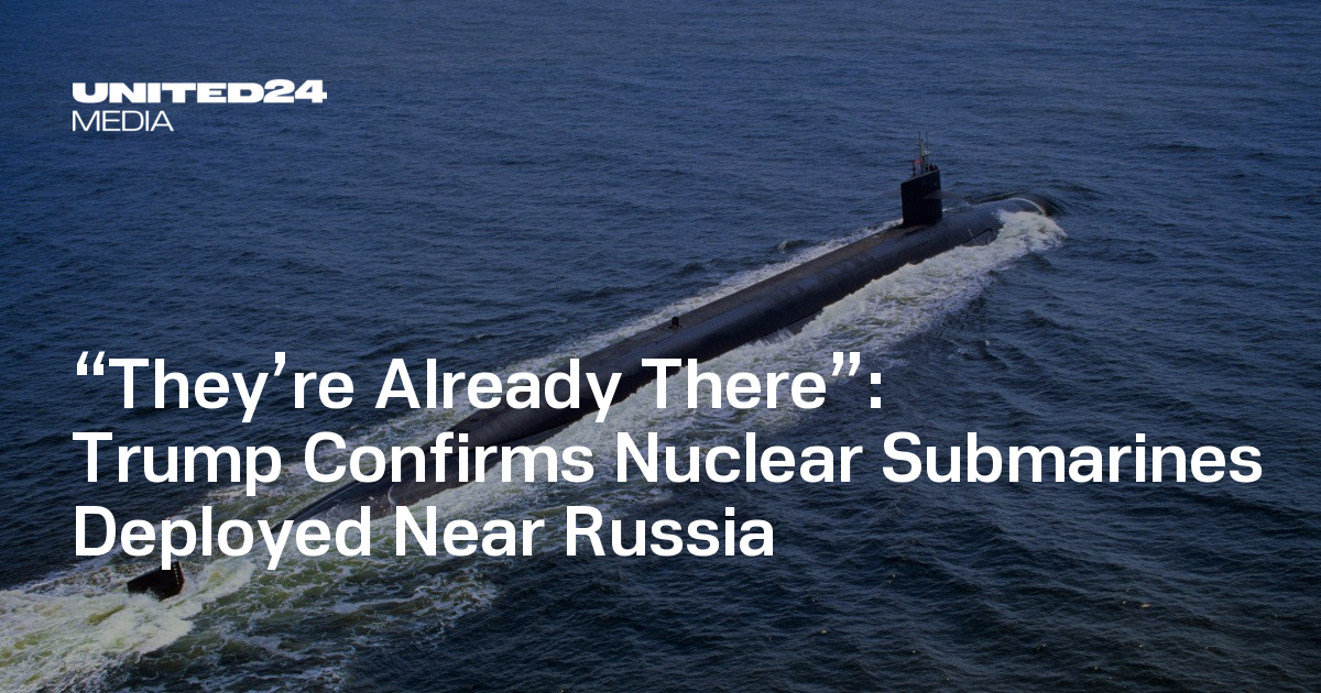 “They’re Already There”: Trump Confirms Nuclear Submarines Deployed ...