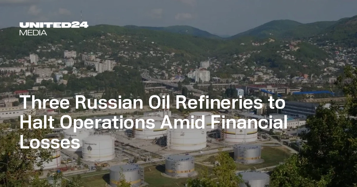 Three Russian Oil Refineries to Halt Operations Amid Financial Losses ...