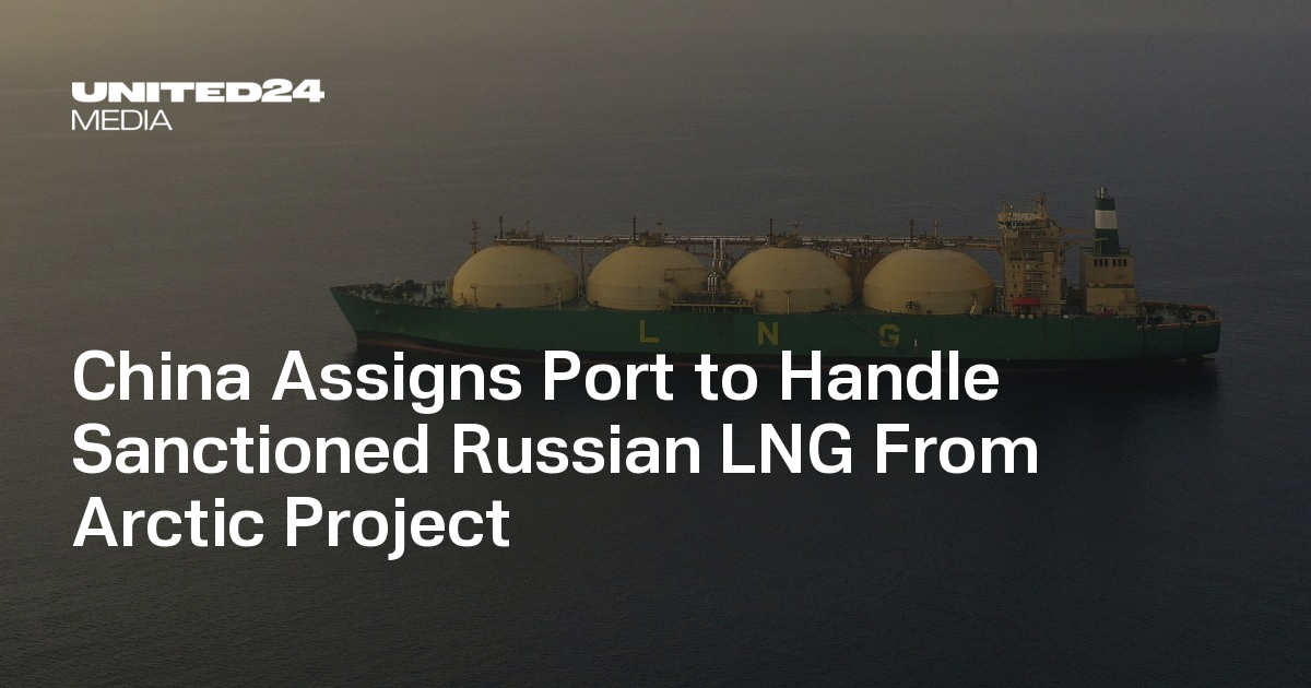 China Assigns Port to Handle Sanctioned Russian LNG From Arctic Project ...