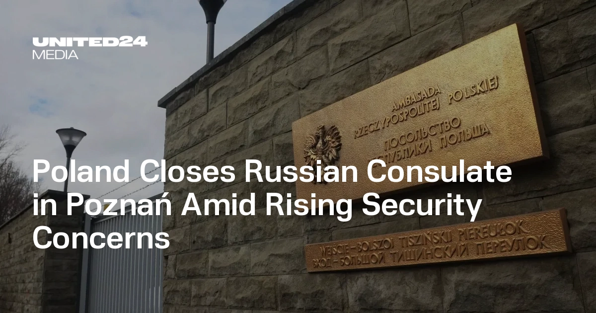 Poland Closes Russian Consulate in Poznań Amid Rising Security Concerns ...
