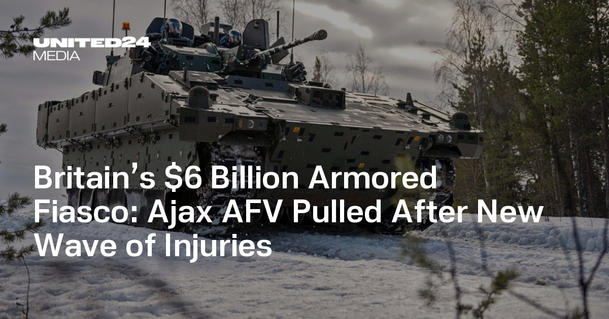 Britain’s $6 Billion Armored Fiasco: Ajax AFV Pulled After New Wave of ...