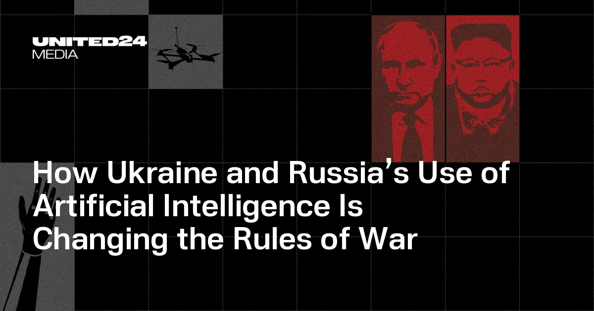 Artificial Intelligence in Warfare: How Ukraine and Russia Are ...