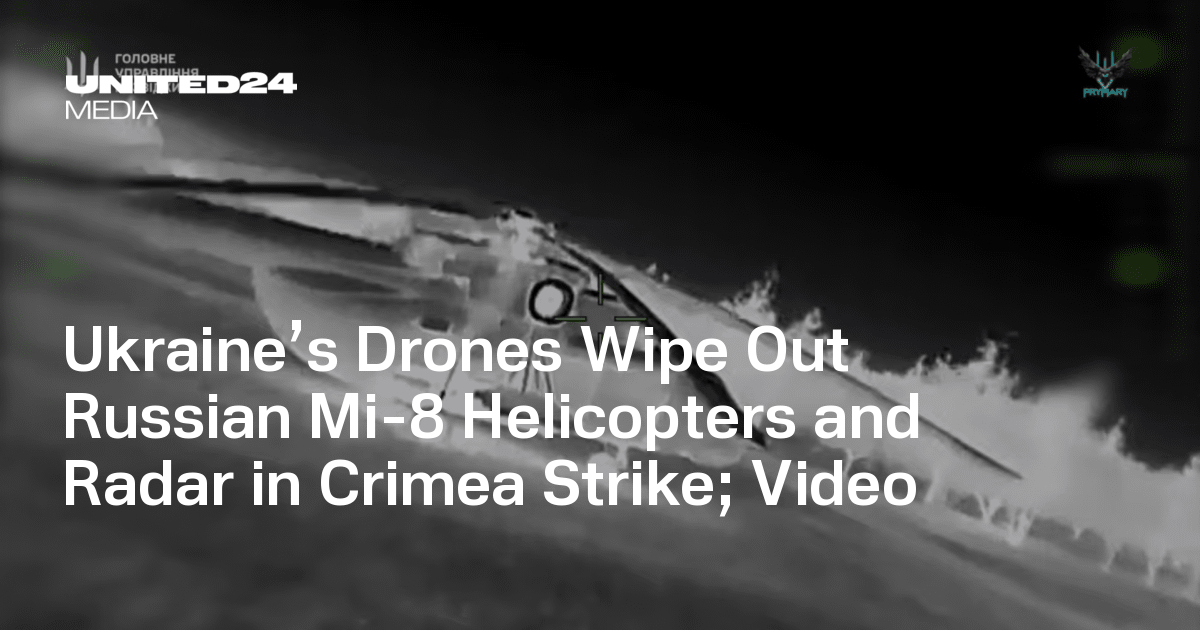 Ukraine’s Drones Wipe Out Russian Mi-8 Helicopters and Radar in Crimea ...