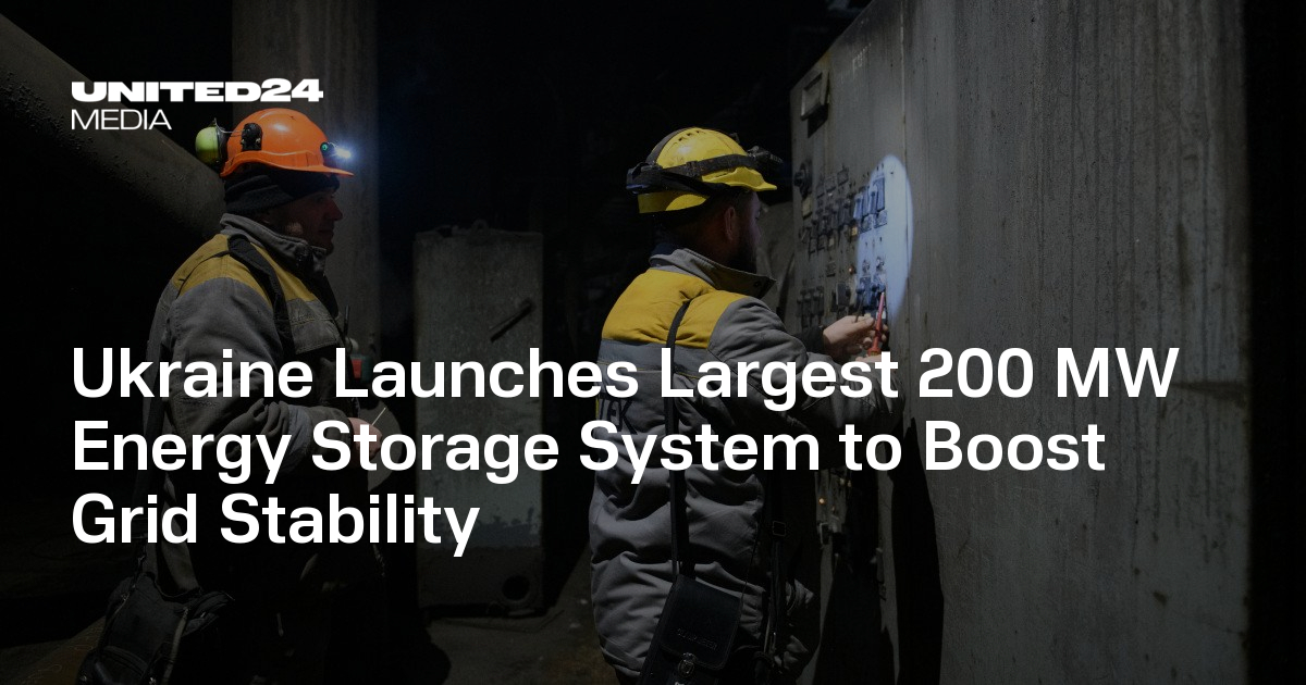 Ukraine Launches Largest 200 MW Energy Storage System to Boost Grid ...
