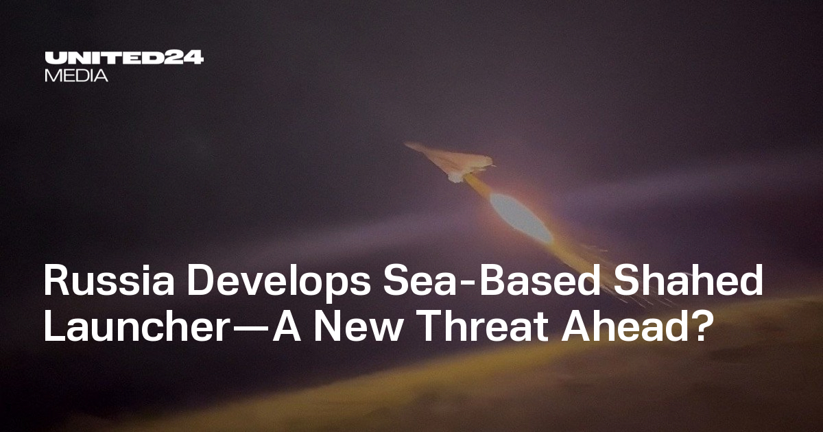 Russia Develops Sea-Based Shahed Launcher—A New Threat Ahead ...