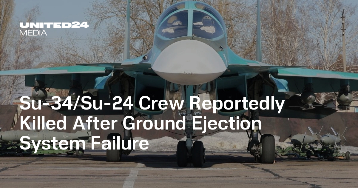 Su-34/Su-24 Crew Reportedly Killed After Ground Ejection System Failure ...