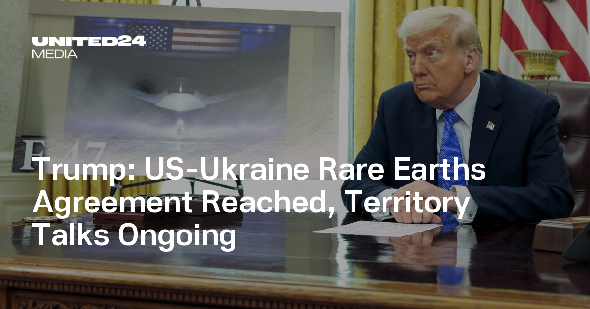 Trump: US-Ukraine Rare Earths Agreement Reached, Territory Talks ...