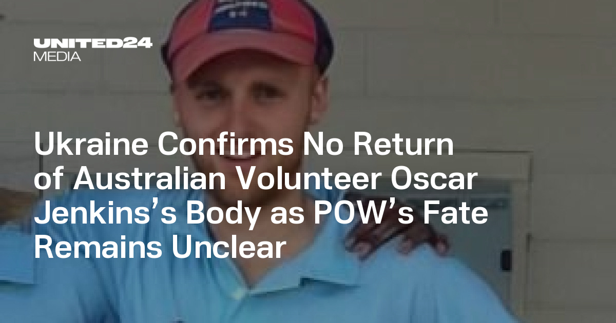 Ukraine Confirms No Return of Australian Volunteer Oscar Jenkins’s Body ...