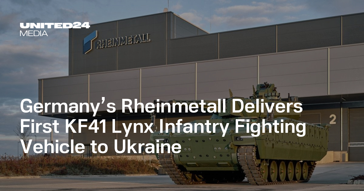 Germany’s Rheinmetall Delivers First KF41 Lynx Infantry Fighting Vehicle to Ukraine — UNITED24 Media