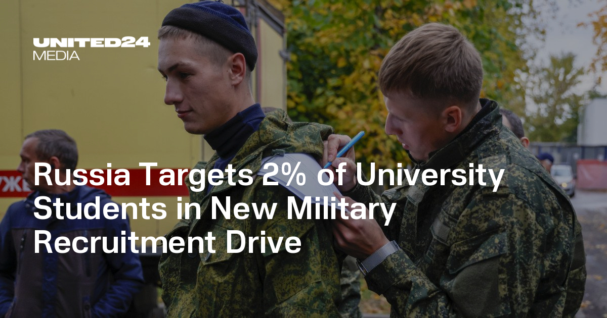 Russia Targets 2% of University Students in New Military Recruitment ...