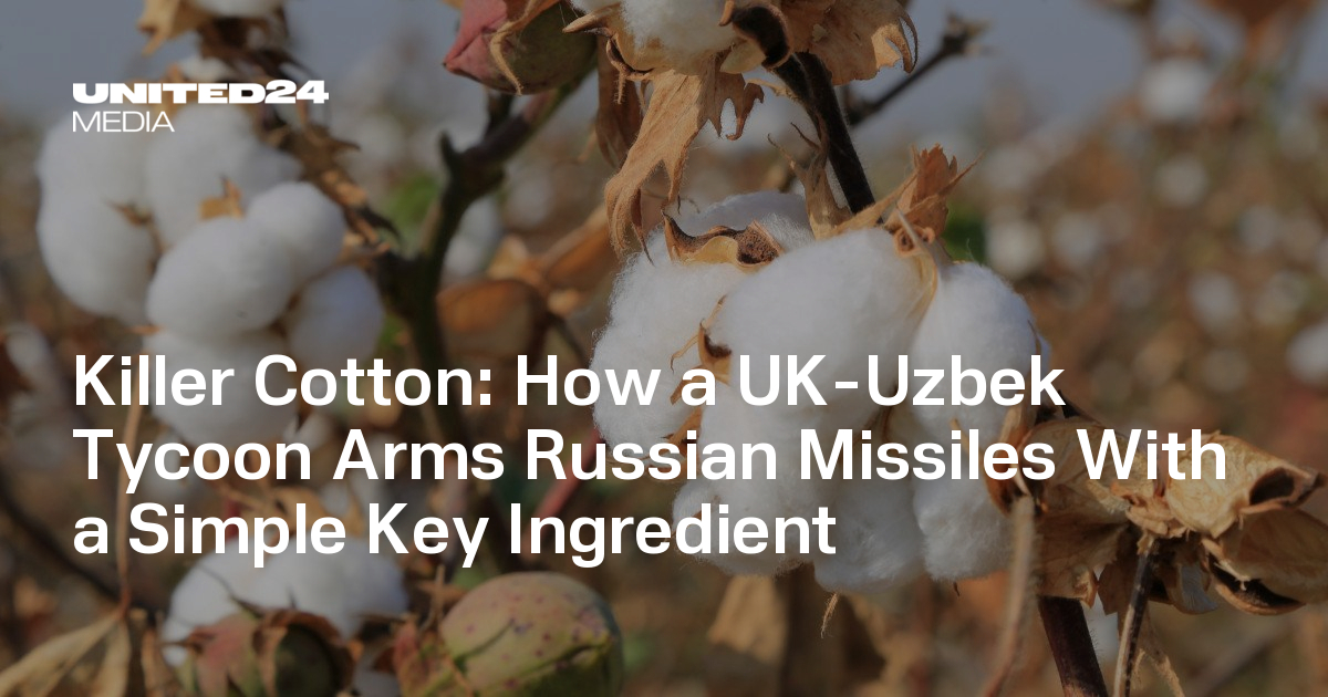 Killer Cotton: The UK-Uzbek Tycoon Behind Russia’s Explosive Arsenal ...