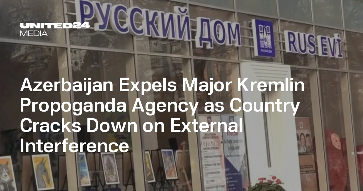 Azerbaijan Expels Major Kremlin Propoganda Agency as Country Cracks ...