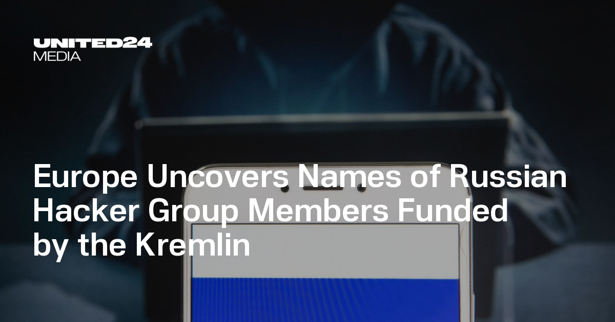 Europe Uncovers Names of Russian Hacker Group Members Funded by the ...
