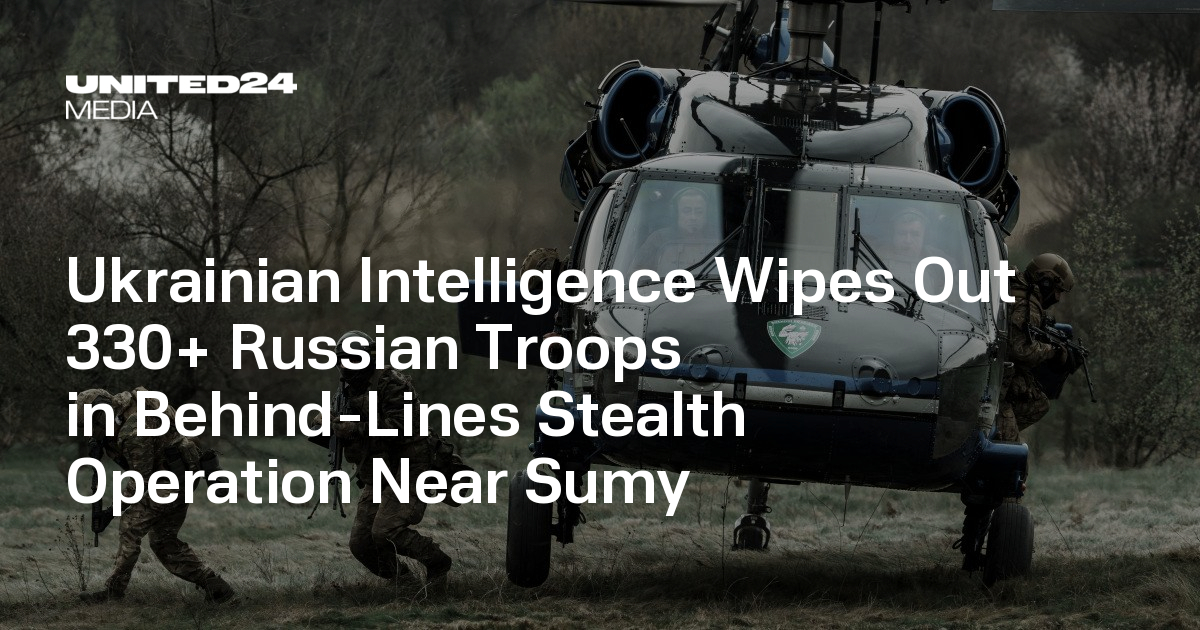 Ukrainian Intelligence Wipes Out 330+ Russian Troops in Behind-Lines Stealth Operation Near Sumy ...