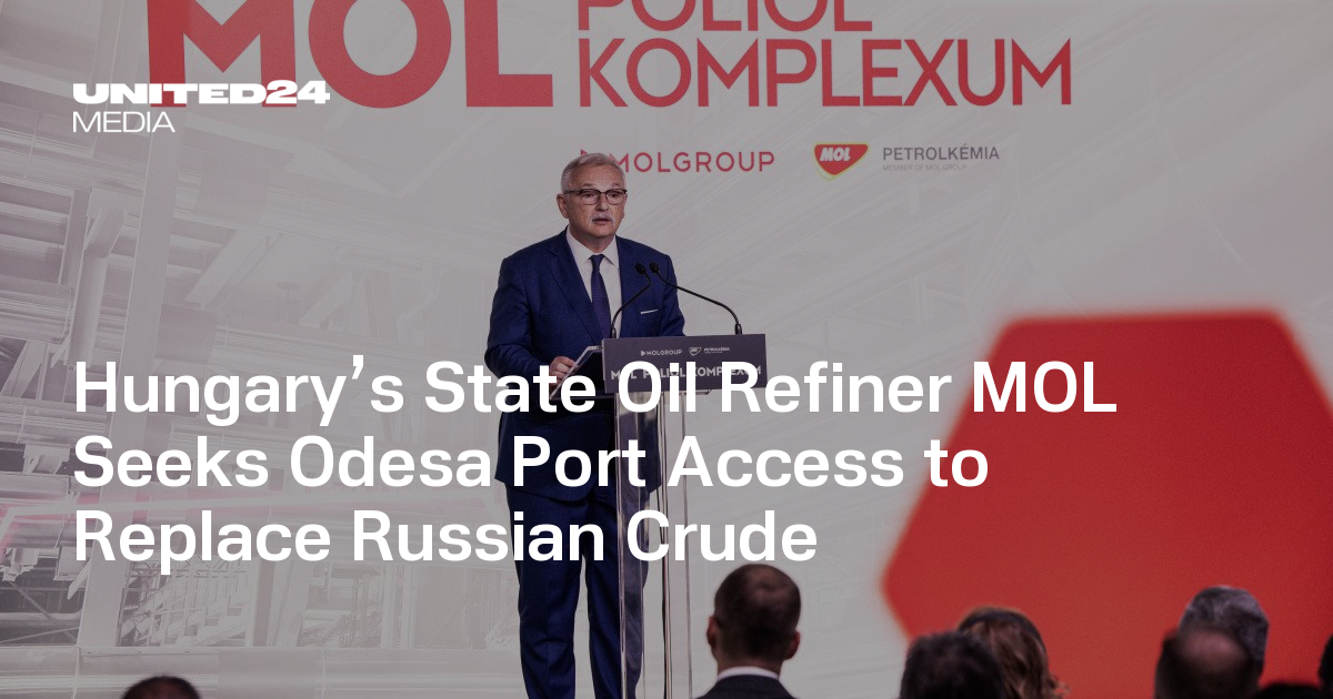 Hungary’s State Oil Refiner MOL Seeks Odesa Port Access to Replace ...