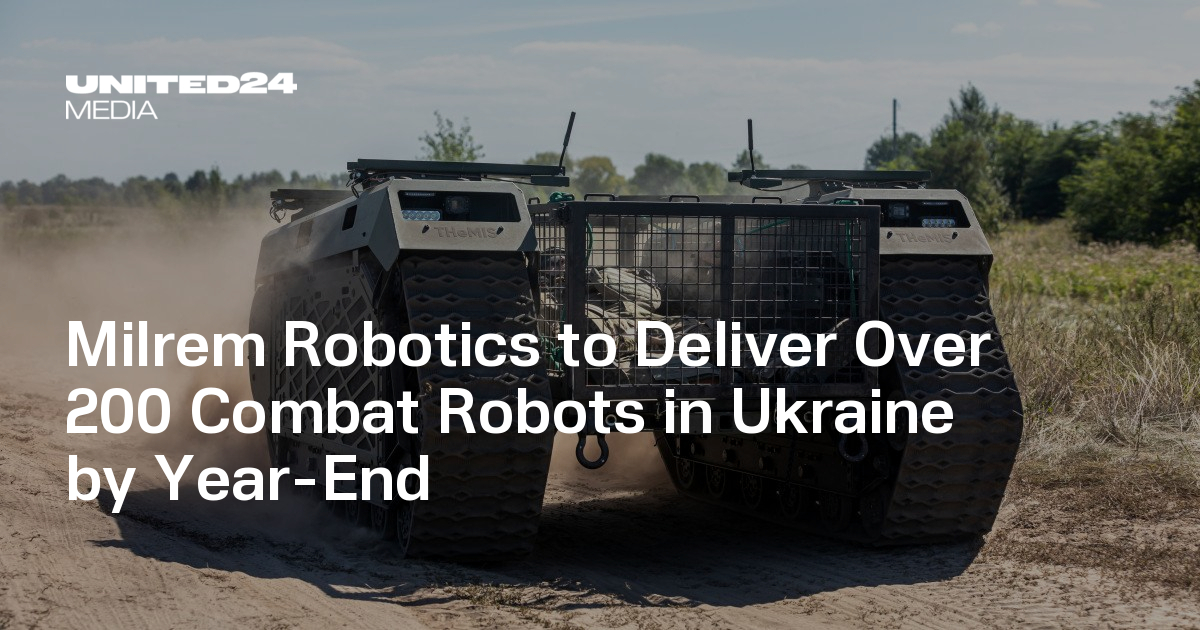 Milrem Robotics to Deliver Over 200 Combat Robots in Ukraine by Year-End — UNITED24 Media