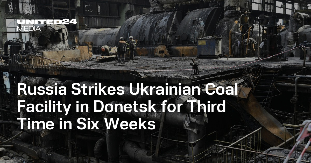 Russia Strikes Ukrainian Coal Facility in Donetsk for Third Time in Six ...