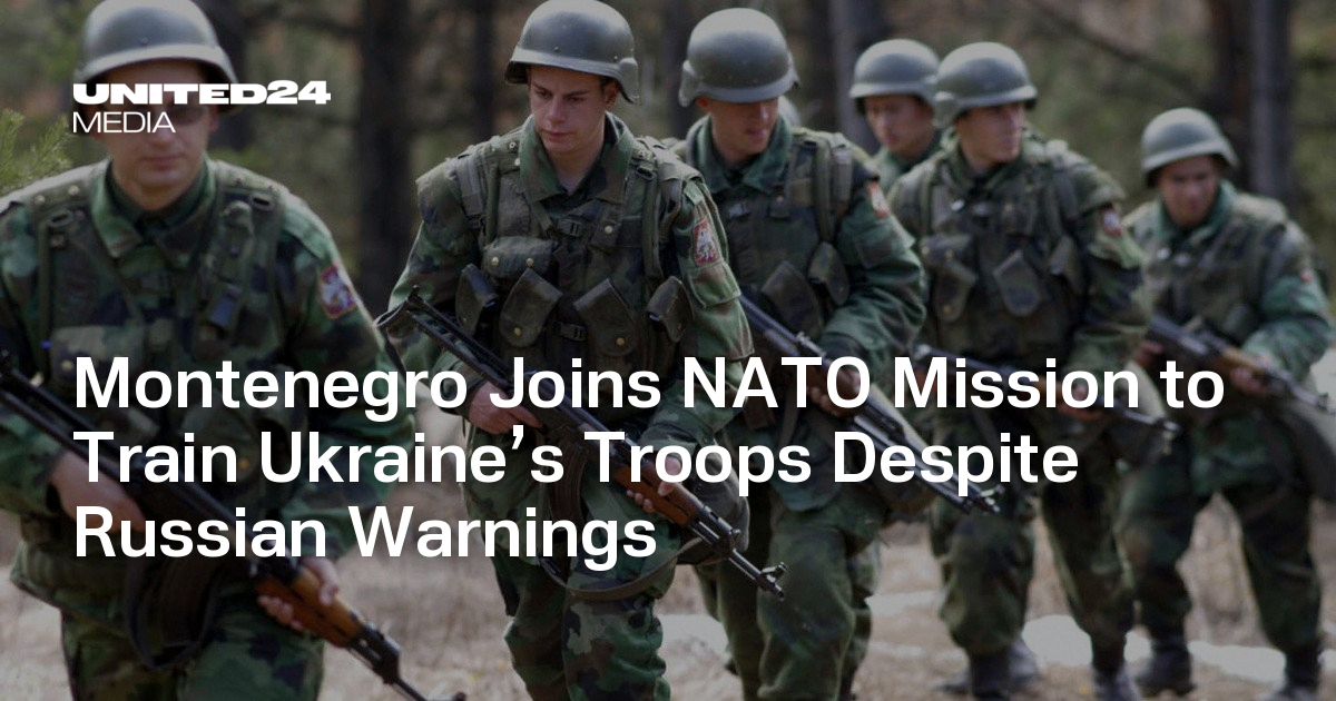 Montenegro Joins NATO Mission to Train Ukraine’s Troops Despite Russian ...