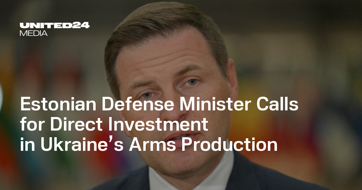 Estonian Defense Minister Calls for Direct Investment in Ukraine’s Arms ...