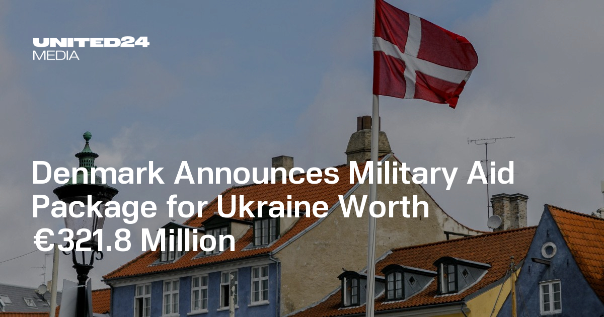 Denmark Announces Military Aid Package for Ukraine Worth €321.8 Million ...