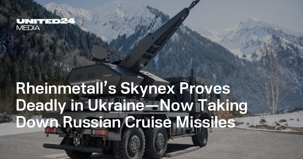 Rheinmetall’s Skynex Proves Deadly in Ukraine—Now Taking Down Russian Cruise Missiles — UNITED24 ...