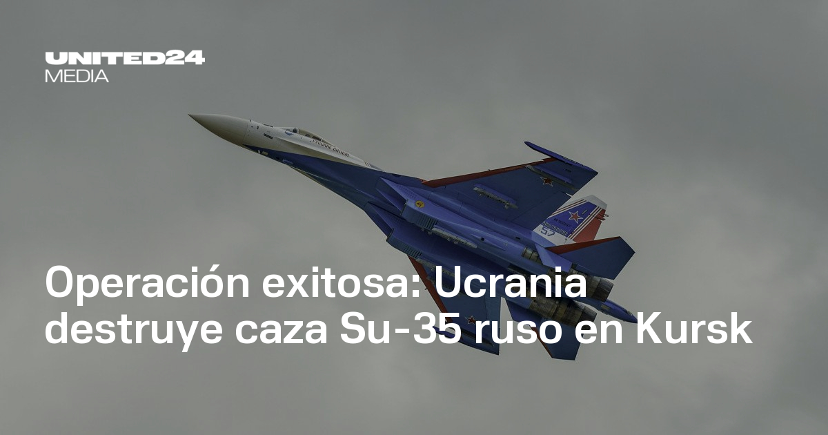 Operación exitosa: Ucrania destruye caza Su-35 ruso en Kursk — UNITED24 Media