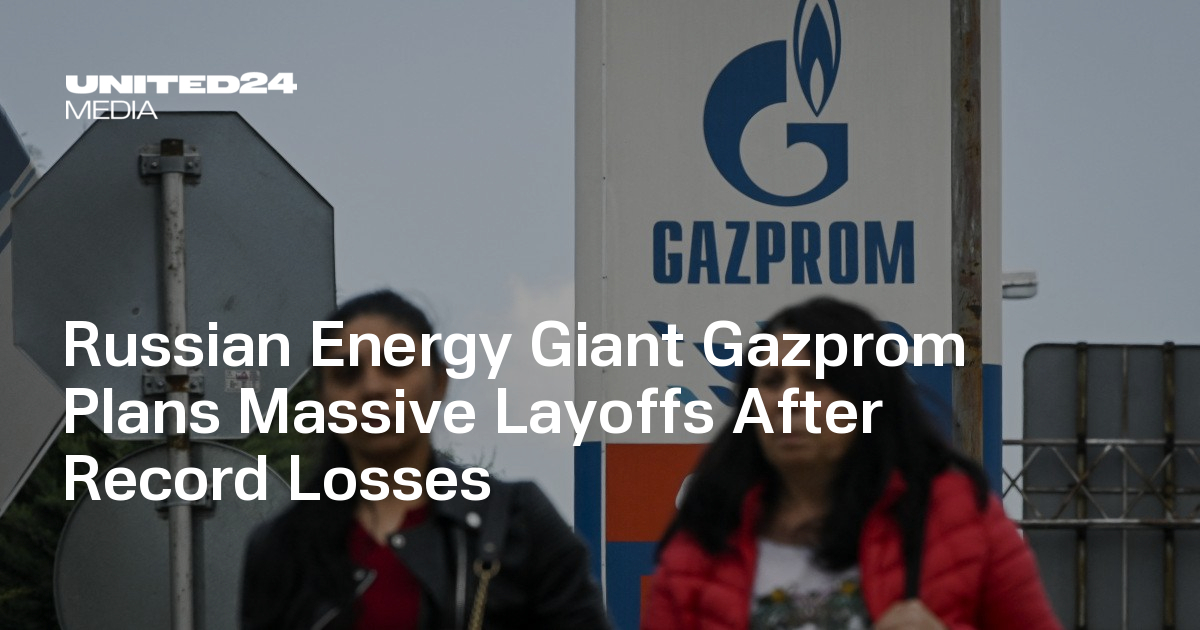 Russian Energy Giant Gazprom Plans Massive Layoffs After Record Losses ...