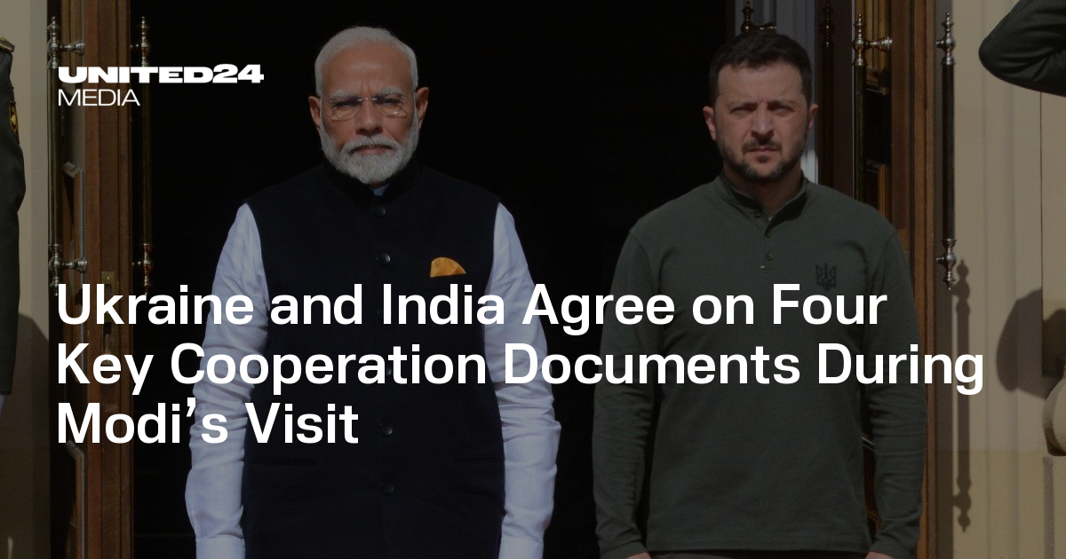 Ukraine and India Agree on Four Key Cooperation Documents During Modi’s ...