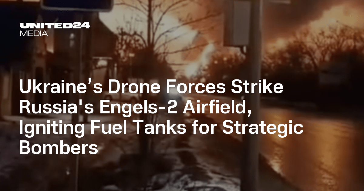Ukraine’s Drone Forces Strike Russia's Engels-2 Airfield, Igniting Fuel ...